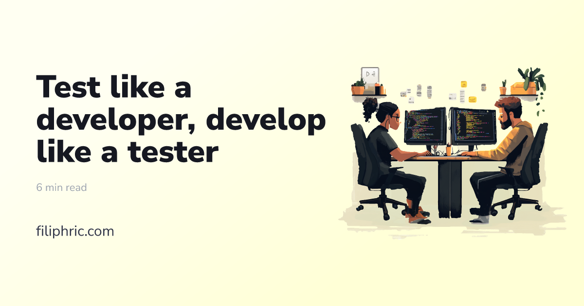 Test like a developer, develop like a tester Filip Hric
